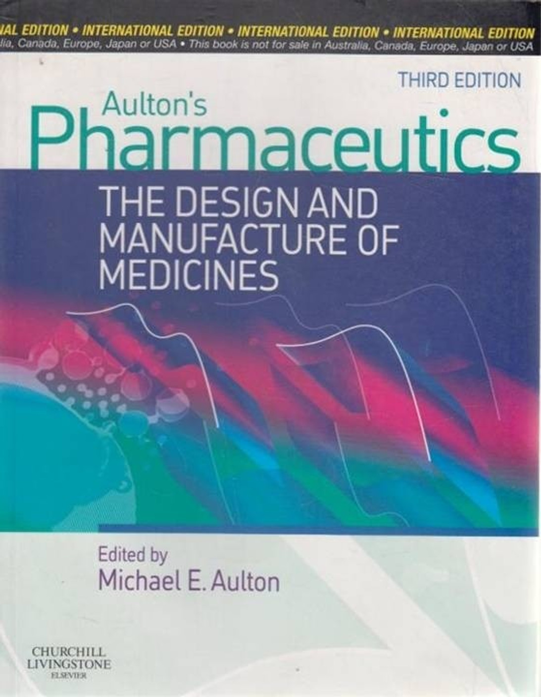 Aulton's Pharmaceutics : The Design and Manufacture of Medicines 3rd ...