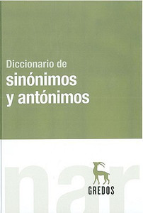 Diccionario de sinonimos y antonimos / Synonyms and Antonyms