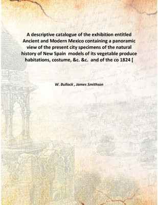 A descriptive catalogue of the exhibition entitled Ancient and Modern ...