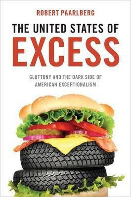 The United States of Excess(English, Hardcover, Paarlberg Robert ...