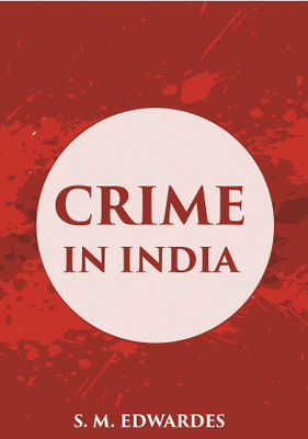 CRIME IN INDIA: A Brief Review of the more Important Offences included ...