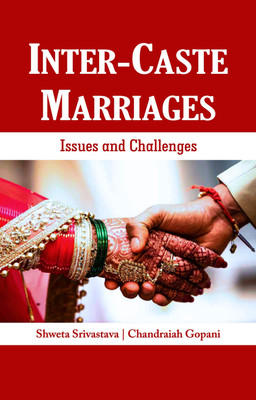 Inter-Caste Marriages: Issues and Challenges(Hardcover, Shweta ...