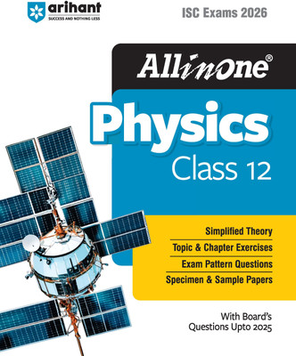 Arihant All in one Physics Class 12 for ISC Exams 2026 With Board's Questions Upto 2025 ...