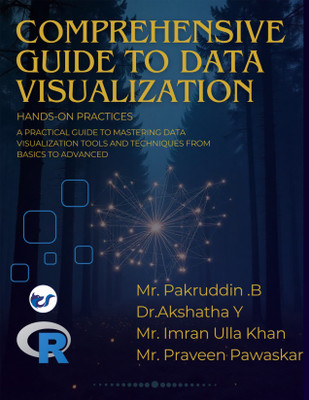 Comprehensive Guide to Data Visualization: Hands-On Practices: (A Practical Guide to Mastering ...