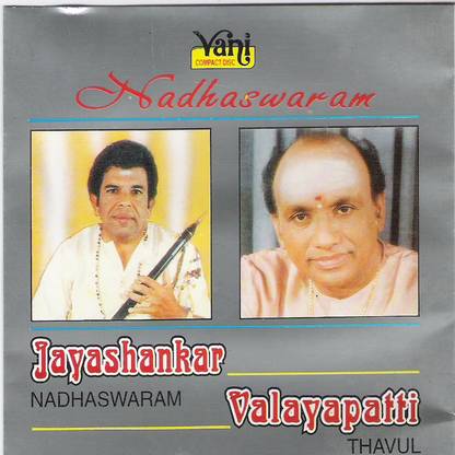 Jayashankar - Valayapatti ( Nadhaswaram - Thavil) Music Audio CD ...