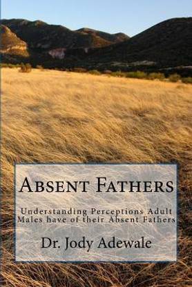 Absent Fathers: Buy Absent Fathers by Adewale Jody at Low Price in ...