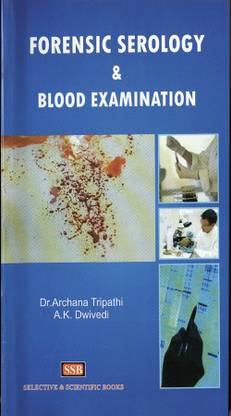 Forensic Serology & Blood Examination: Buy Forensic Serology & Blood Examination by A.K. Dwivedi ...