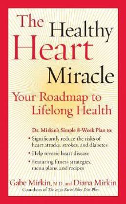 The Healthy Heart Miracle - Your Roadmap to Lifelong Health: Buy The ...