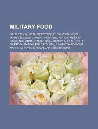 Military food: Field ration, Meal, Ready-to-Eat, C-ration, Mess, Dining ...
