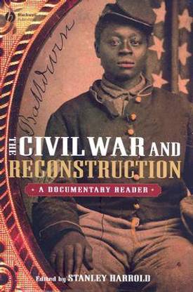 The Civil War and Reconstruction - A Documentary Reader: Buy The Civil ...