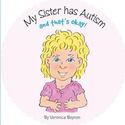 My Sister Has Autism and That's Okay: Buy My Sister Has Autism and That ...