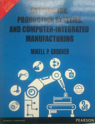 Automation, Production Systems, and Computer - Integrated Manufacturing ...