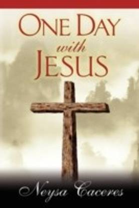 One Day With Jesus: Buy One Day With Jesus by Caceres Neysa at Low ...