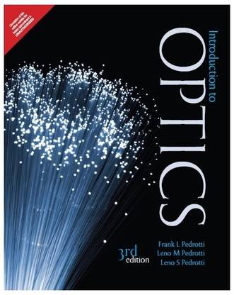 Introduction to Optics 3rd Edition: Buy Introduction to Optics 3rd Edition by Frank L. Pedrotti ...