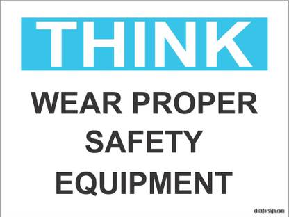 Clickforsign Think Wear Proper Safety Equipment OSHA Safety SignBoard ...