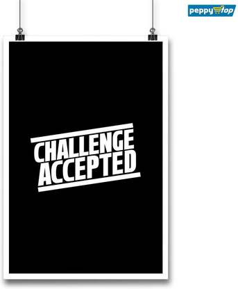 Challenge Accepted - Poster 12'' x 18'' (without frame) Paper Print ...