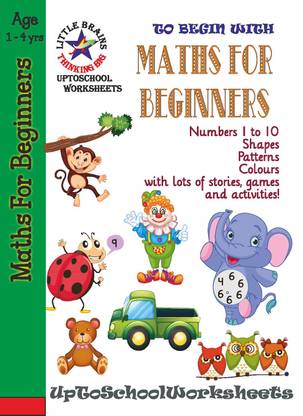 Maths for Beginners: Numbers 1 to 10, Shapes, Patterns and Colours ...