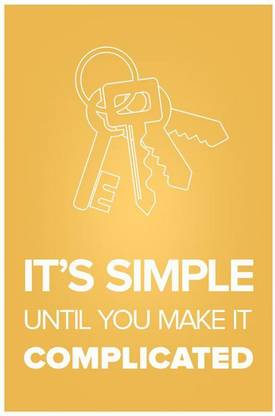 It's Simple Until You Make It Complicated Poster | Inspirational ...
