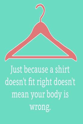 AOVP0292 Just Because A Shirt Doesnt Fit Right Motivational Poster Gym ...