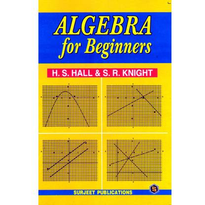 Algebra for Beginners: Buy Algebra for Beginners by S.R. Knight, H. S ...