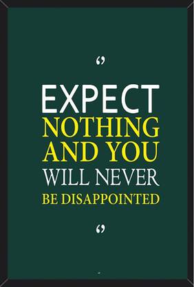 Wall Art - Expect Nothing And You Will Never Be Disappointed Quote ...