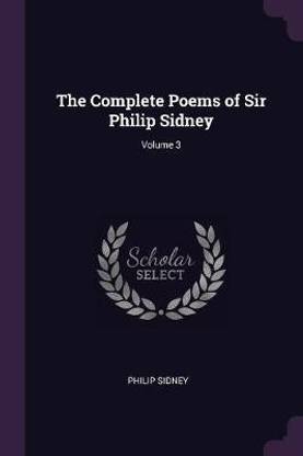 The Complete Poems of Sir Philip Sidney; Volume 3: Buy The Complete ...