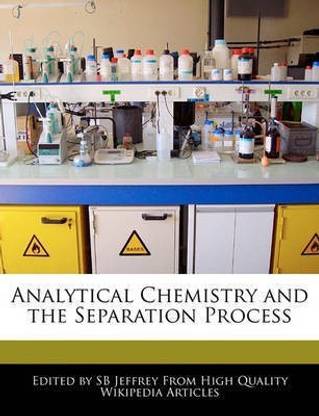 Analytical Chemistry and the Separation Process: Buy Analytical Chemistry and the Separation ...