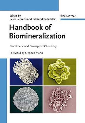 Handbook of Biomineralization - Biomimetic and Bioinspired Chemistry V ...
