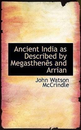 Ancient India as Described by Megasthenes and Arrian: Buy Ancient India ...