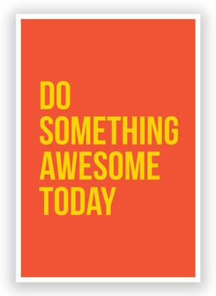 Do Something Awesome Motivational Wall Art Poster 12 x 18 Inch Paper ...