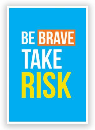 Be Brave Take Risk Motivational Wall Art Poster 12 x 18 Inch Paper ...
