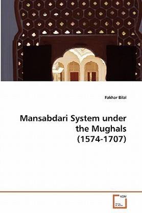 Mansabdari System under the Mughals (1574-1707): Buy Mansabdari System ...