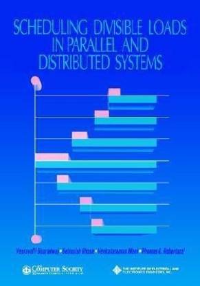 Scheduling Divisible Loads in Parallel and Distributed Systems: Buy ...