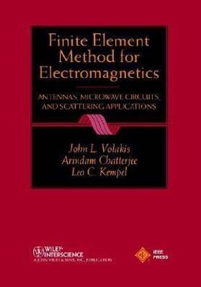Finite Element Method Electromagnetics - Antennas, Microwave Circuits ...