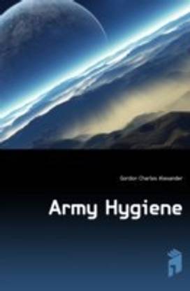 Army Hygiene: Buy Army Hygiene by Gordon Charles Alexander Sir at Low ...
