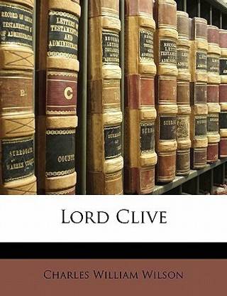 Lord Clive: Buy Lord Clive by Wilson Charles William Sir at Low Price ...