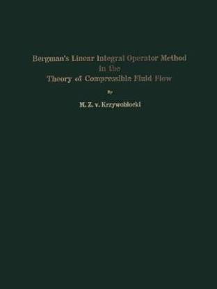 Bergman's Linear Integral Operator Method in the Theory of Compressible ...