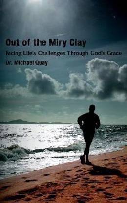 Out of the Miry Clay: Buy Out of the Miry Clay by Quay Michael Dr at ...
