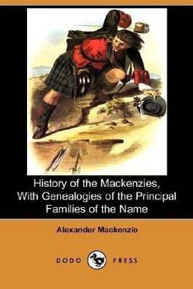 History of the Mackenzies, with Genealogies of the Principal Families ...