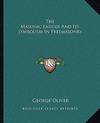 The Masonic Ladder and Its Symbolism in Freemasonry: Buy The Masonic ...