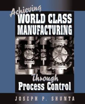 Achieving World Class Manufacturing Through Process Control: Buy ...