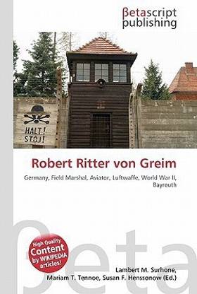 Robert Ritter Von Greim: Buy Robert Ritter Von Greim by Surhone Lambert ...