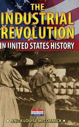 The Industrial Revolution in United States History: Buy The Industrial ...