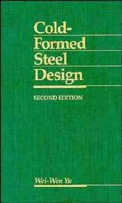 Cold-formed Steel Design: Buy Cold-formed Steel Design by Yu Wei-Wen at ...