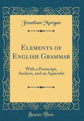 Elements of English Grammar: Buy Elements of English Grammar by Morgan ...