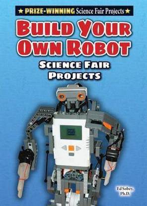 Build Your Own Robot Science Fair Project: Buy Build Your Own Robot Science Fair Project by ...