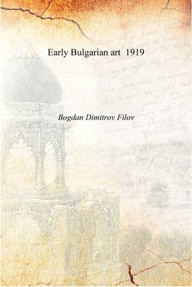Early Bulgarian art 1919 [Hardcover]: Buy Early Bulgarian art 1919 ...