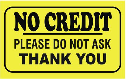 signEver No Credit Please Do Not Ask Thanks Sign Board For Factory ...