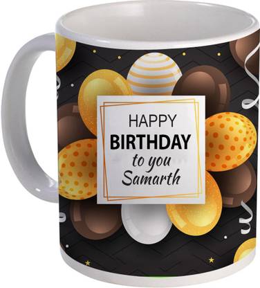 COLOR YARD best happy birthday to you Samarth on white Ceramic Coffee ...