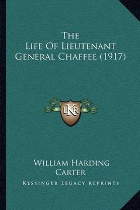 The Life of Lieutenant General Chaffee (1917): Buy The Life of ...